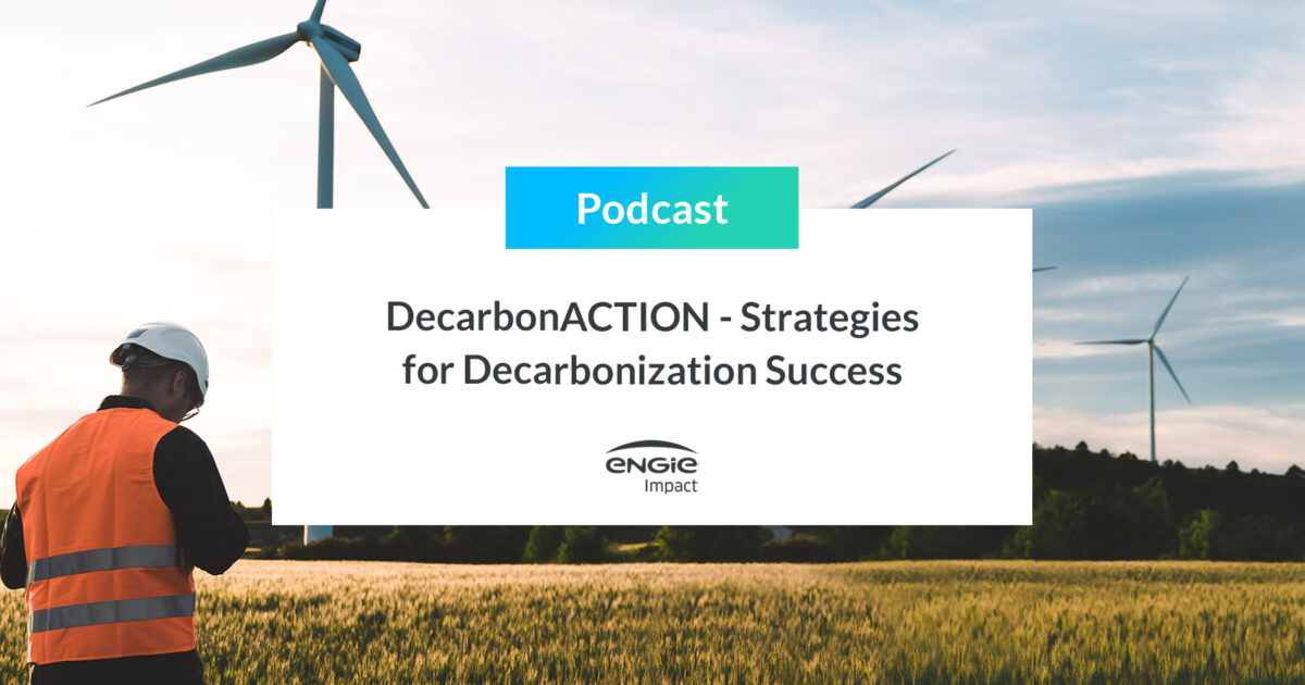 Embracing Actionable Steps for Decarbonization Success | ENGIE Impact